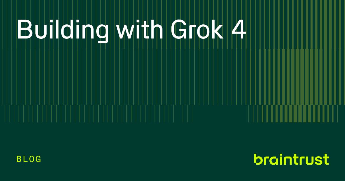 Building with Grok 4 - Blog - Braintrust