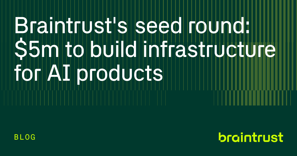 Braintrust's seed round: $5m to build infrastructure for AI products ...