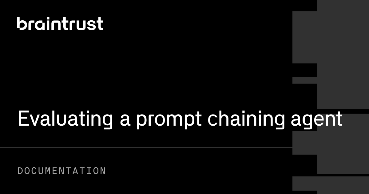 Evaluating a prompt chaining agent - Docs - Braintrust