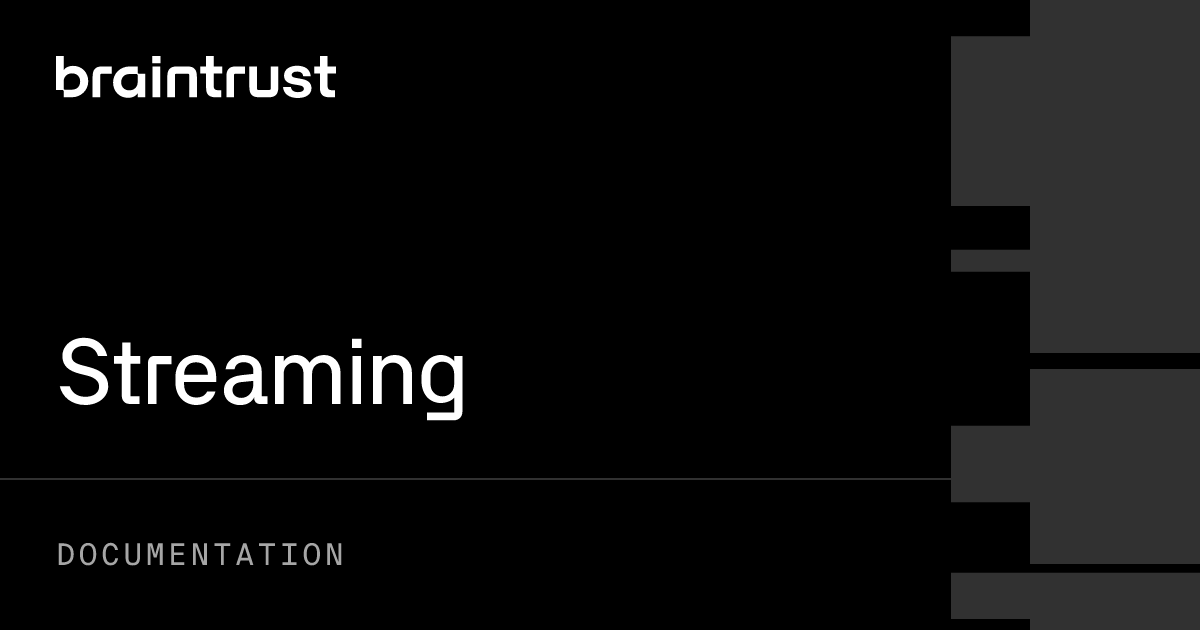 Streaming - Docs - Reference - Braintrust